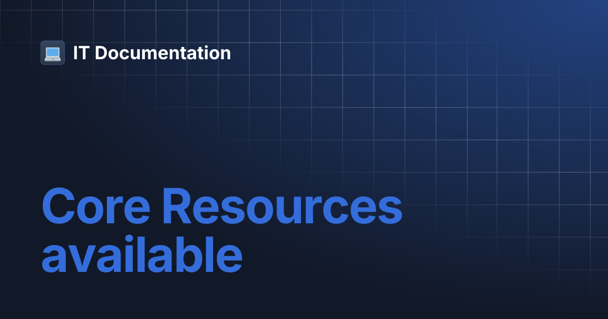 Core Resources available | IT Documentation