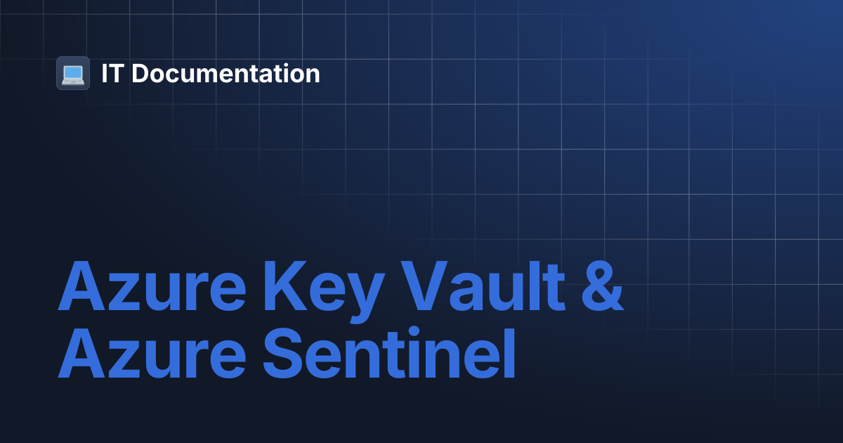 Azure Key Vault & Azure Sentinel | IT Documentation