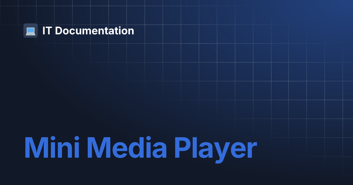Mini Media Player | IT Documentation
