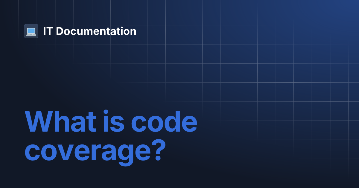 What is code coverage? | IT Documentation