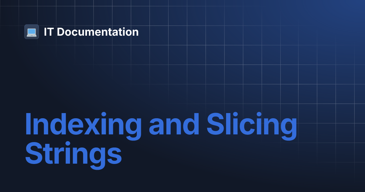 Indexing and Slicing Strings | IT Documentation