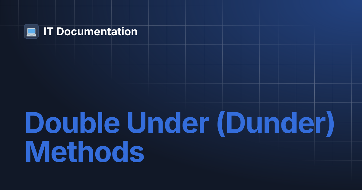 Double Under (Dunder) Methods | IT Documentation