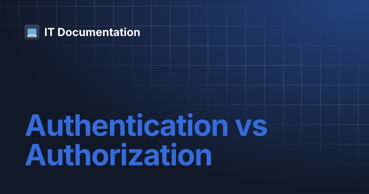 Authentication vs Authorization | IT Documentation