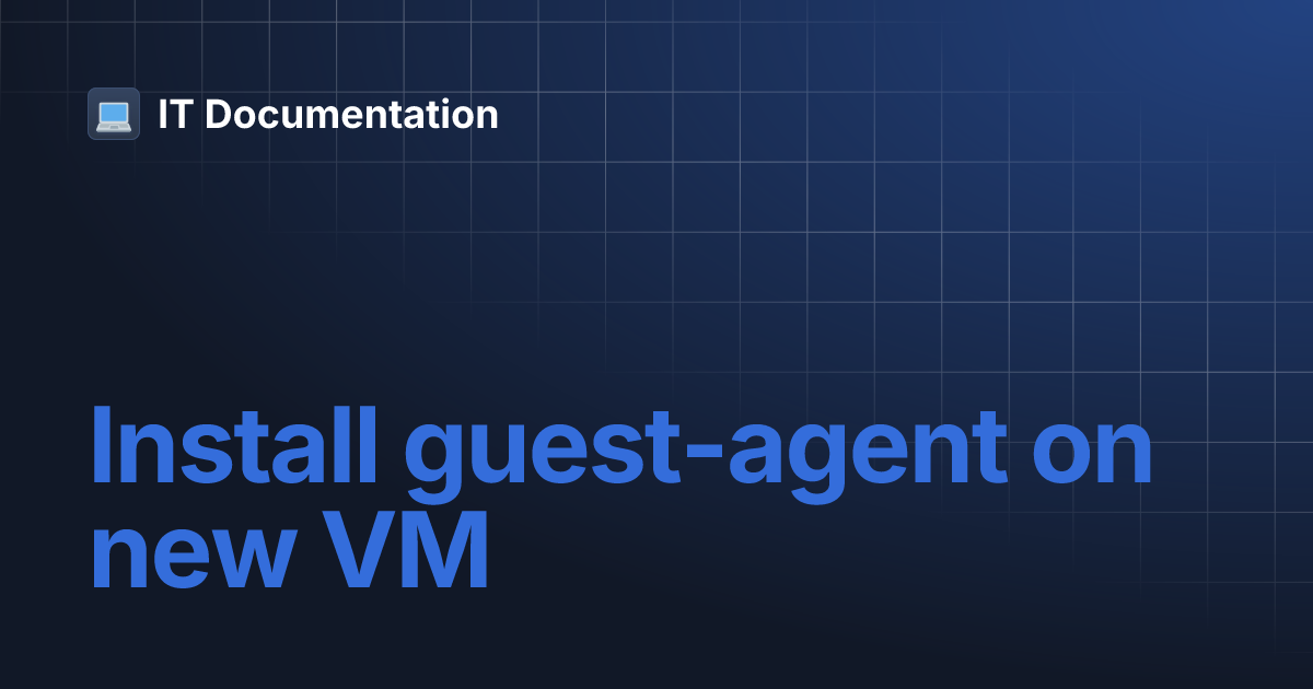 Install guest-agent on new VM | IT Documentation