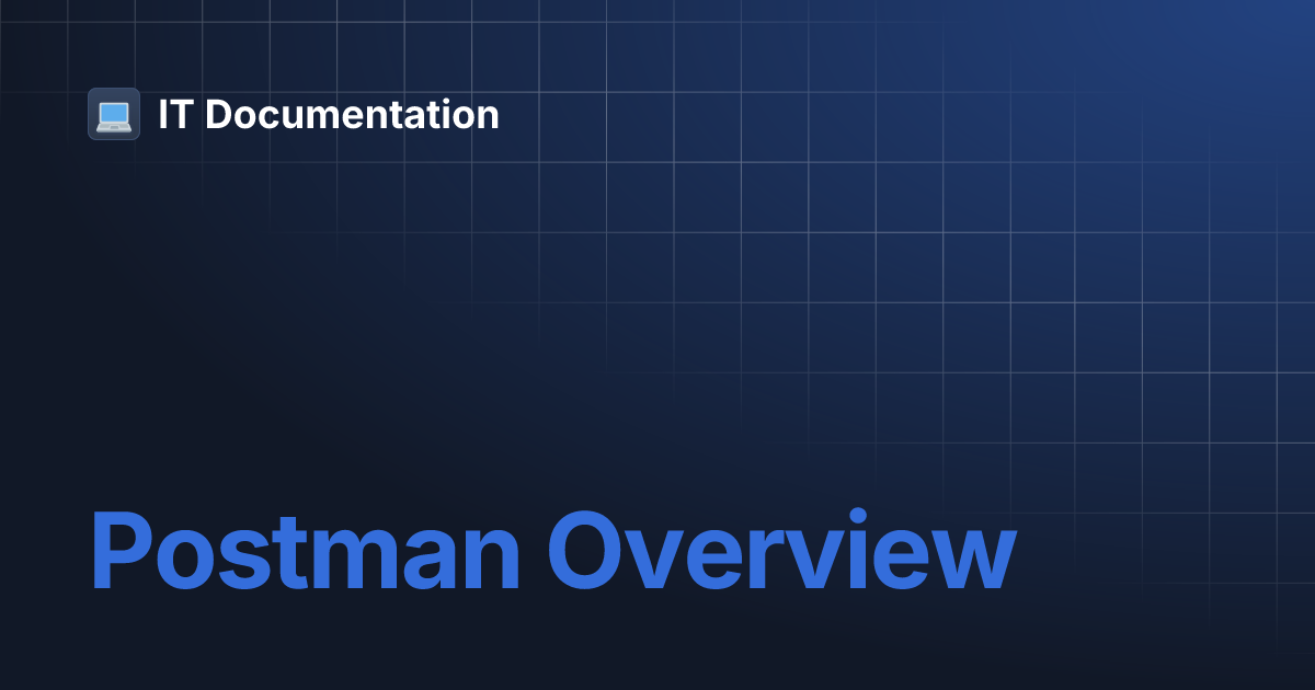 Postman Overview | IT Documentation
