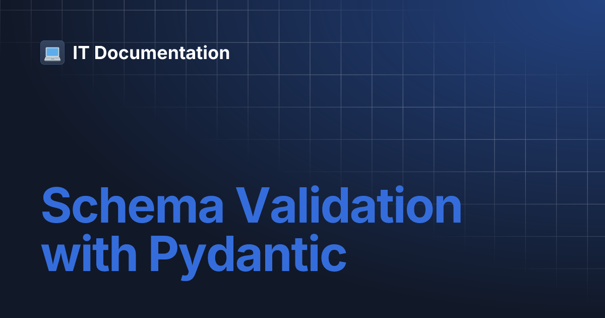 Schema Validation with Pydantic | IT Documentation