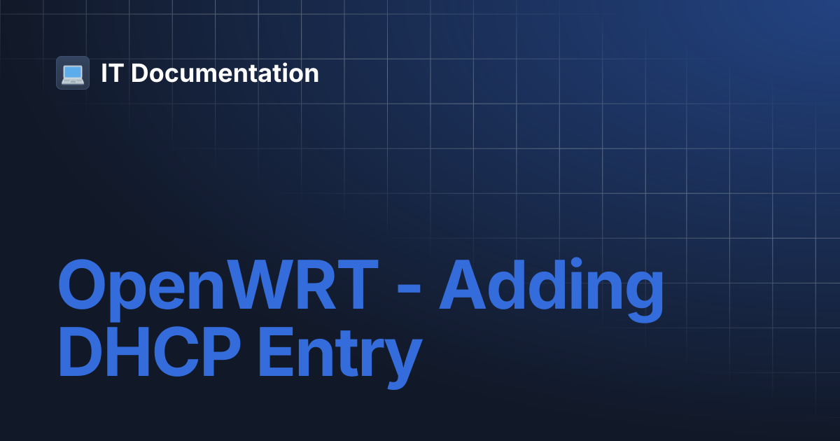 OpenWRT - Adding DHCP Entry | IT Documentation