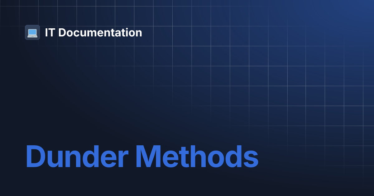 Dunder Methods | IT Documentation