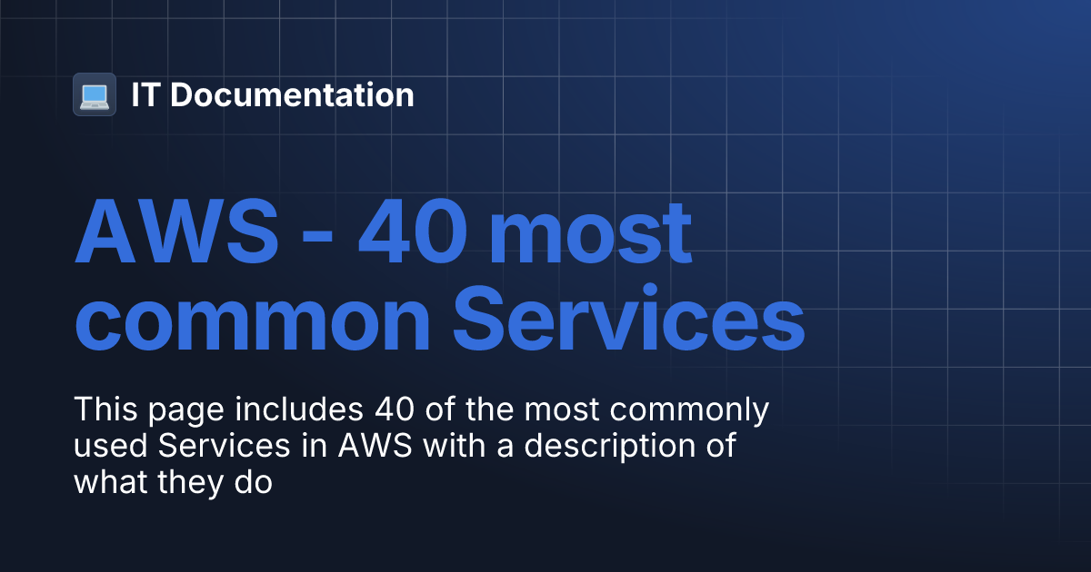 AWS - 40 most common Services | IT Documentation