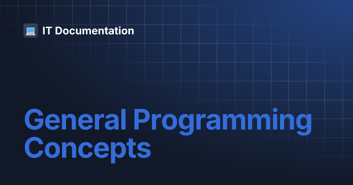 General Programming Concepts | IT Documentation
