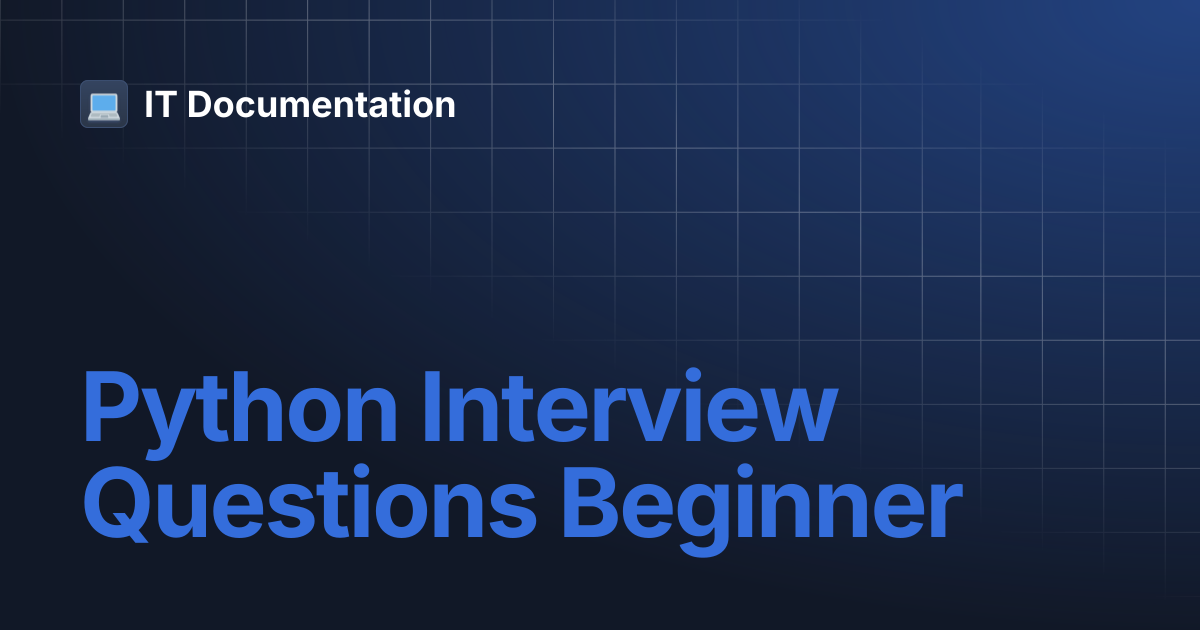 Python Interview Questions Beginner | IT Documentation
