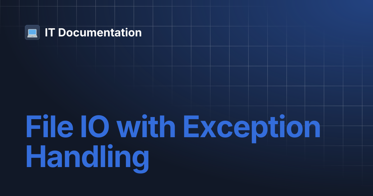 File IO with Exception Handling | IT Documentation