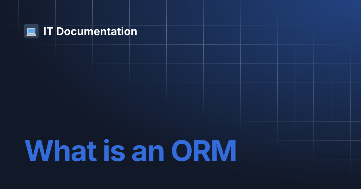 What is an ORM | IT Documentation